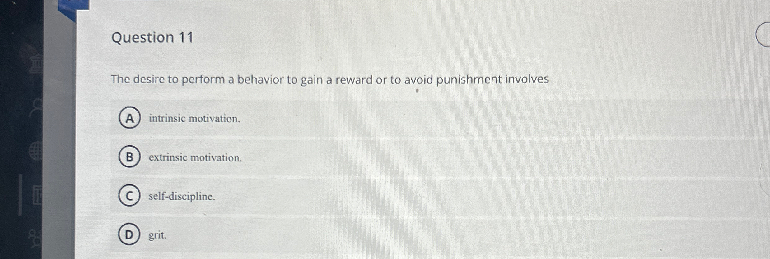 Solved Question 11The desire to perform a behavior to gain a | Chegg.com