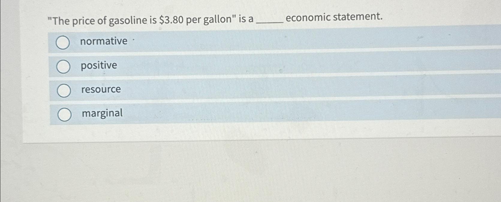 Solved "The price of gasoline is $3.80 ﻿per gallon" is a | Chegg.com