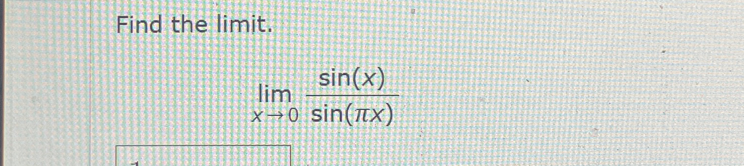Solved Find the limit.limx→0sin(x)sin(πx) | Chegg.com