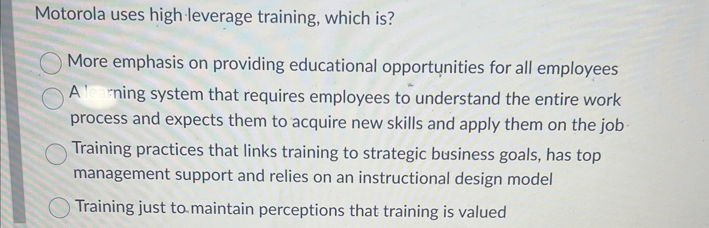 Solved Motorola uses high leverage training, which is?More | Chegg.com