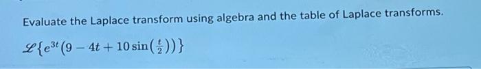 Solved Evaluate the Laplace transform using algebra and the | Chegg.com