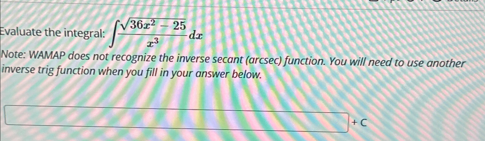 Solved Evaluate the integral: ∫﻿﻿36x2-252x3dxNote: WAMAP | Chegg.com