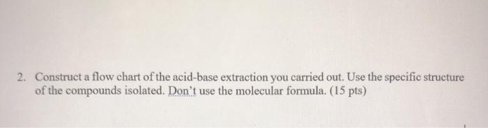 2. Construct a flow chart of the acid-base extraction | Chegg.com