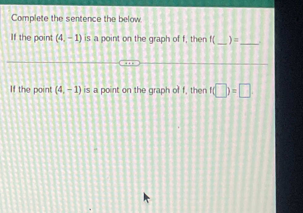 Solved Complete the sentence the below.If the point (4,-1) | Chegg.com