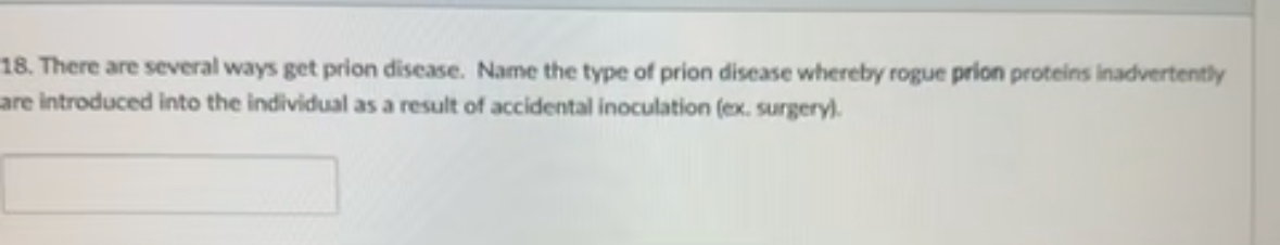 Solved There are several ways get prion disease. Name the | Chegg.com
