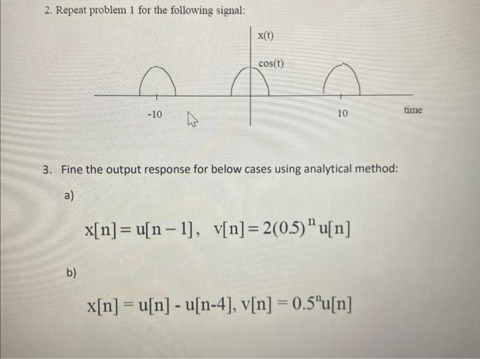 2. Repeat problem 1 for the following signal: 3. Fine | Chegg.com