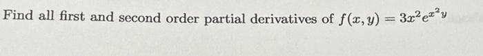 Solved Find all first and second order partial derivatives | Chegg.com