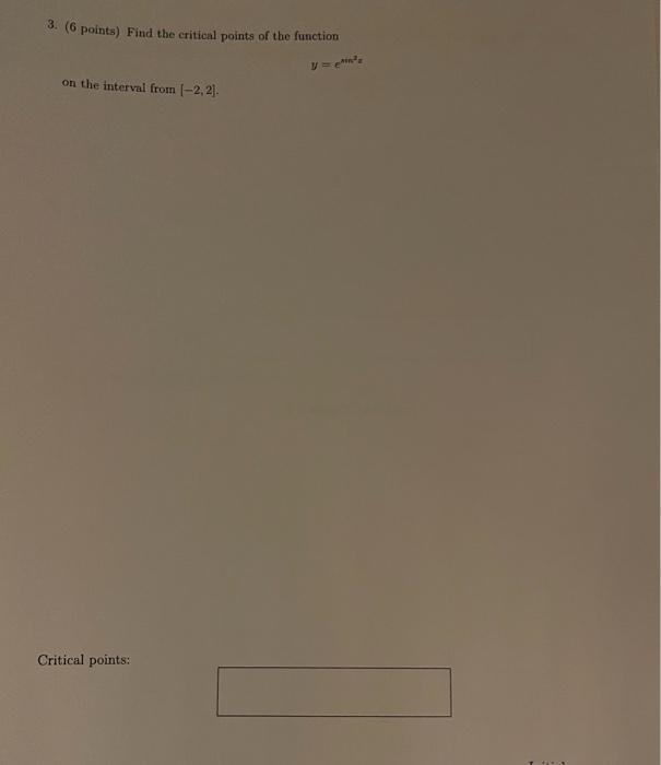 Solved 3. ( 6 points) Find the critical points of the | Chegg.com