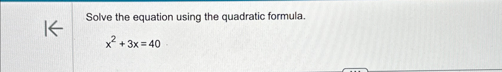 Solved Solve the equation using the quadratic | Chegg.com