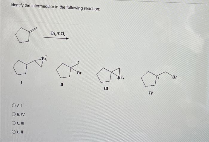 Solved Identify the intermediate in the following reaction: | Chegg.com