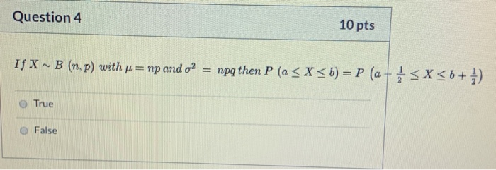 Solved Question 4 10 pts If X~B (n,p) with u = np and o2 = | Chegg.com