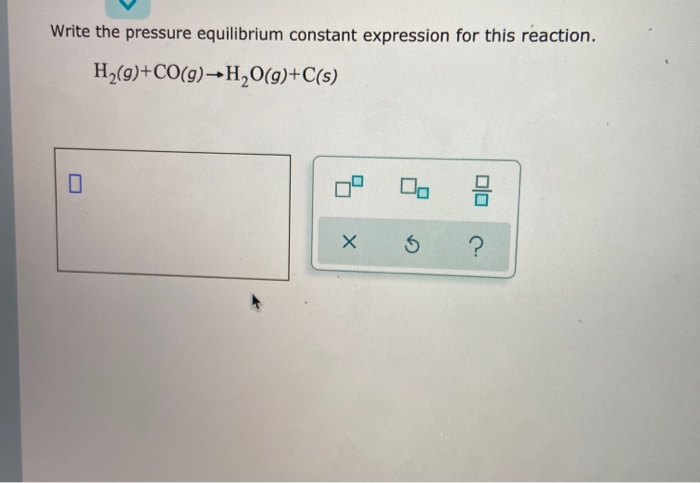 Solved Write the pressure equilibrium constant expression | Chegg.com