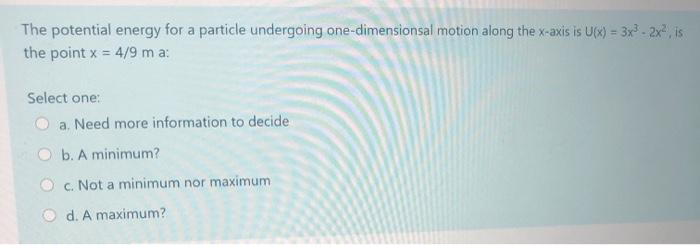 Solved The potential energy for a particle undergoing | Chegg.com
