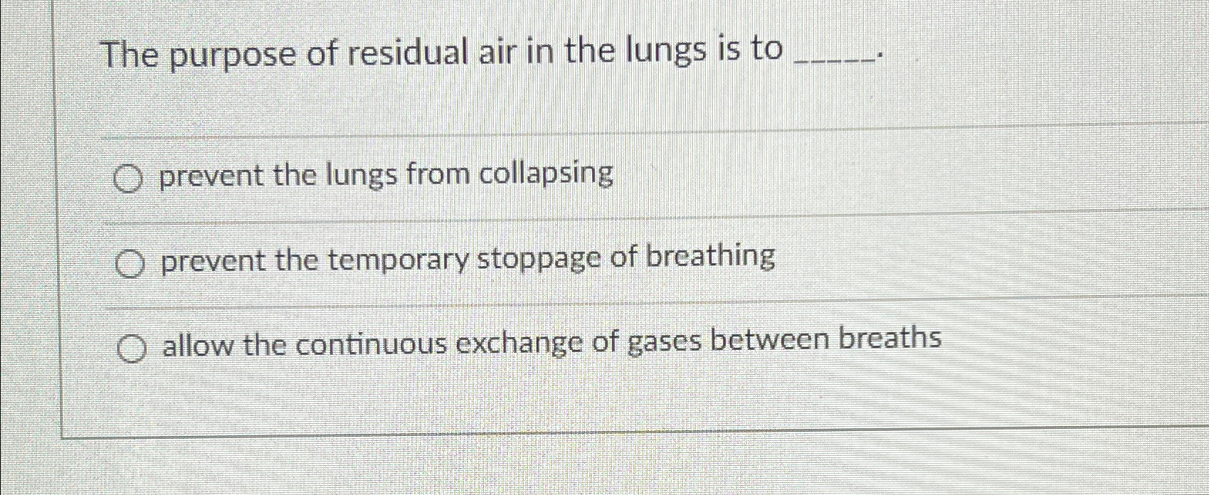 Solved The purpose of residual air in the lungs is toprevent | Chegg.com