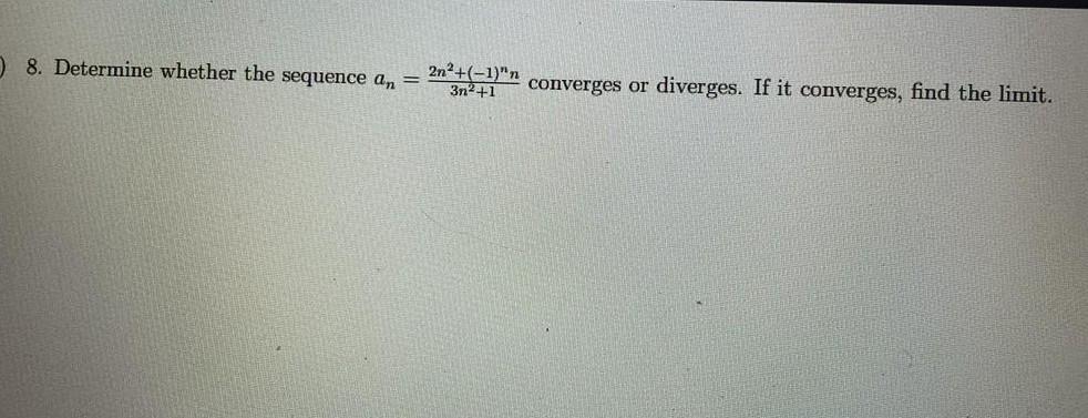 Solved 38. Determine whether the sequence an 2n2+(-1)"n | Chegg.com