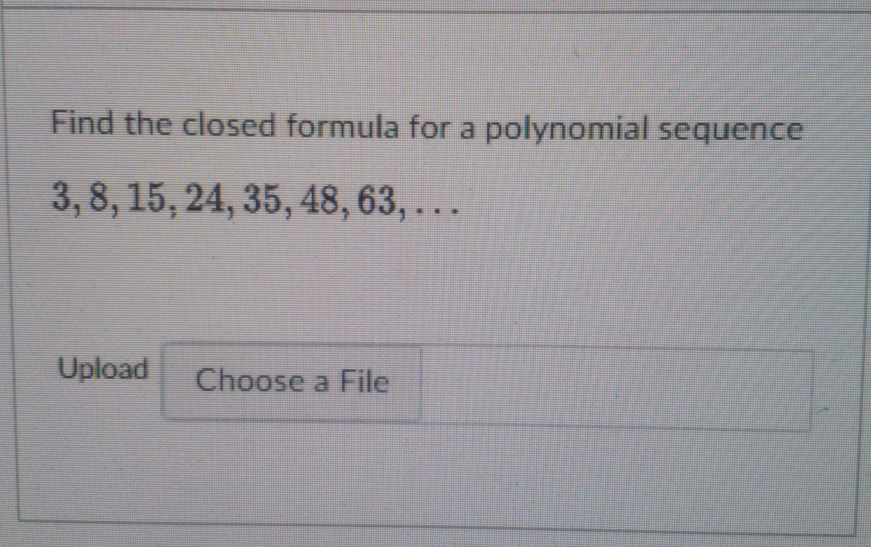 Solved Find the closed formula for a polynomial sequence 3, | Chegg.com