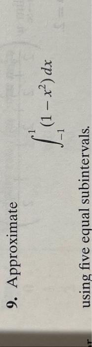 Solved r 9. Approximate FF) (1 − x²) dx using five equal | Chegg.com