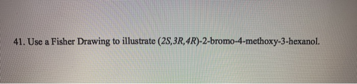 Solved 41. Use a Fisher Drawing to illustrate (2S,3R, | Chegg.com
