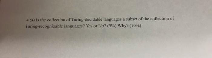 Solved 4.(a) Is the collection of Turing-decidable languages | Chegg.com