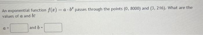 Solved An exponential function f(x)=a⋅bx passes through the | Chegg.com