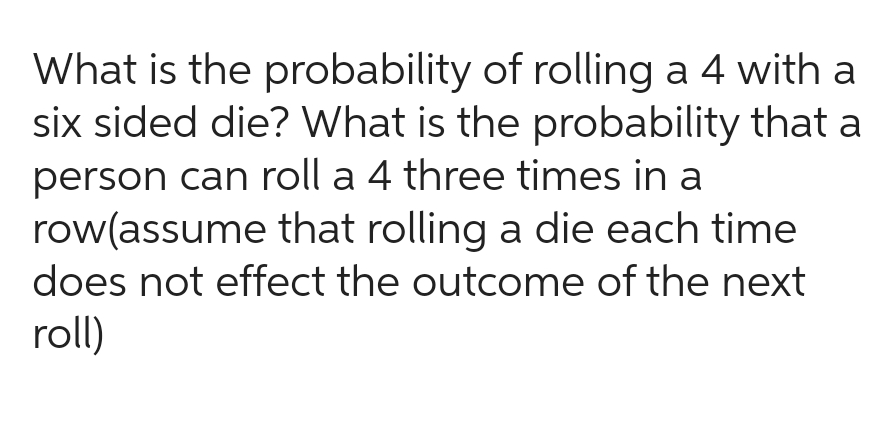Solved What is the probability of rolling a 4 ﻿with a six | Chegg.com