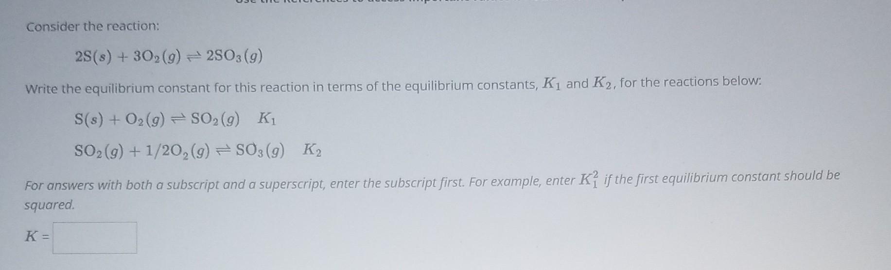 Solved Consider the reaction: 2 S(s)+3O2(g)⇌2SO3(g) Write | Chegg.com