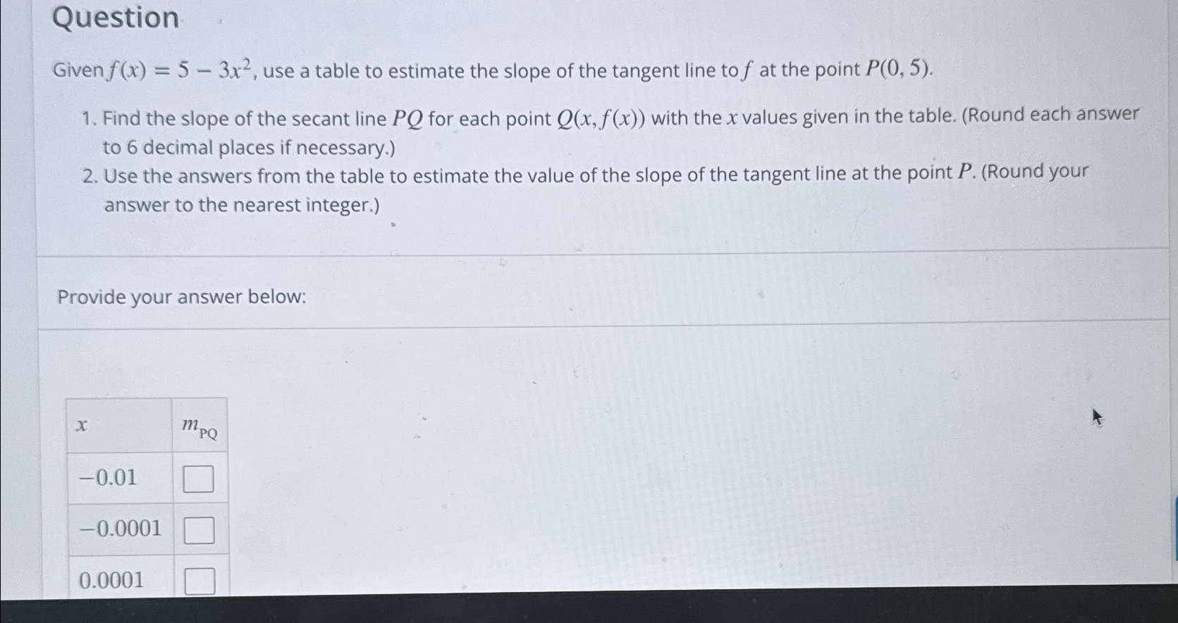 Solved QuestionGiven f(x)=5-3x2, ﻿use a table to estimate | Chegg.com