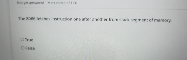 Solved Not yet answered Marked out of 1.00The 8086 ﻿fetches | Chegg.com