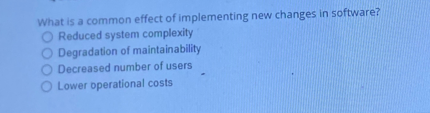 Solved What is a common effect of implementing new changes | Chegg.com