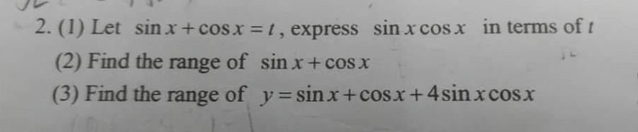 Solved 2. (1) Let sinx+cosx=t, express sinxcosx in terms of | Chegg.com