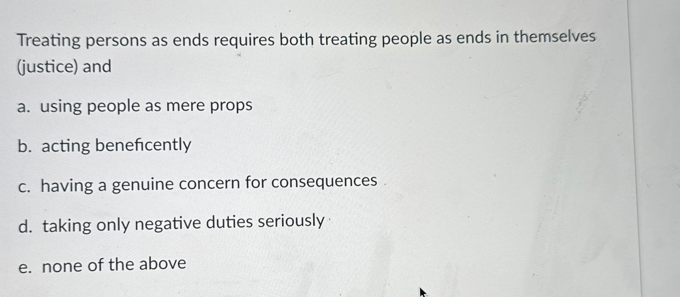 Solved Treating persons as ends requires both treating | Chegg.com