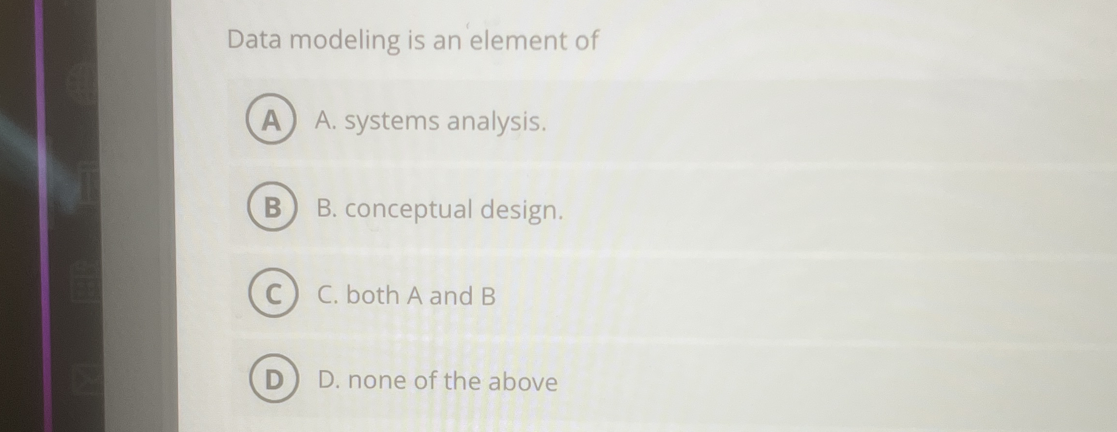 Solved Data modeling is an element ofA. ﻿systems analysis.B. | Chegg.com