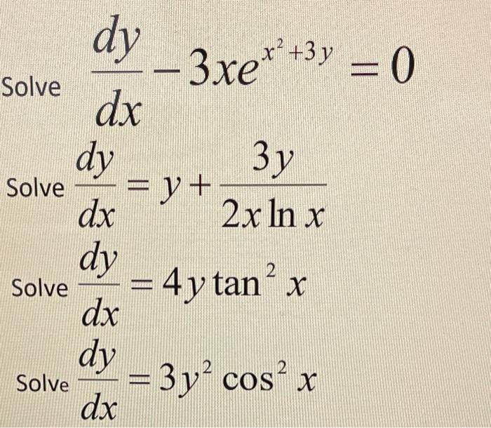 Solved Solve dxdy−3xex2+3y=0 Solve dxdy=y+2xlnx3y Solve | Chegg.com