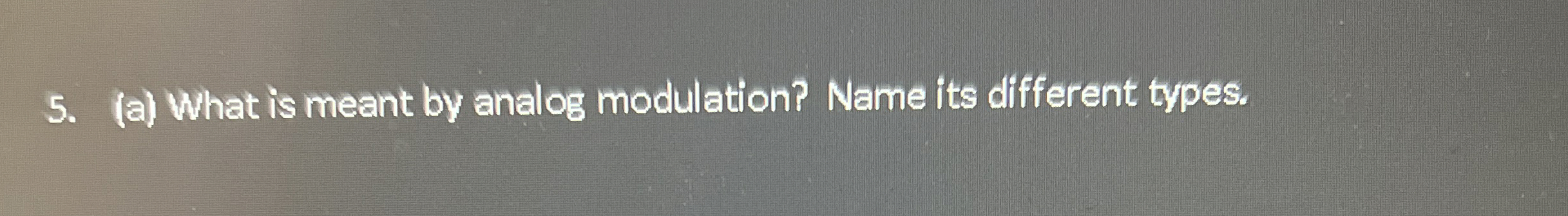 Solved (a) ﻿What is meant by analog modulation? Name its | Chegg.com