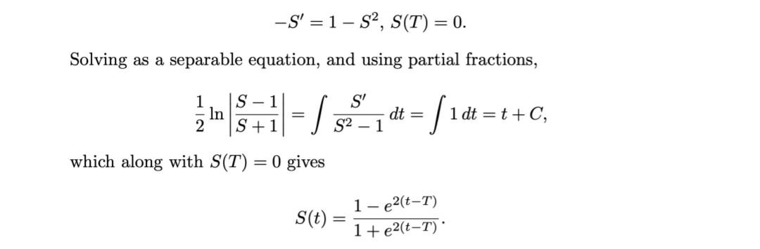 Solved −S′=1−S2,S(T)=0. Solving as a separable equation, and | Chegg.com