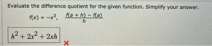 Solved Evaluate the difference quotient for the given | Chegg.com