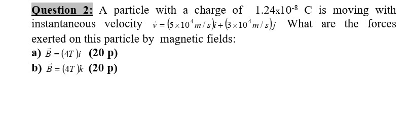 Solved Question 2: A particle with a charge of 1.24×10-8C | Chegg.com