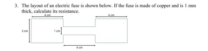 Solved 3. The layout of an electric fuse is shown below. If | Chegg.com