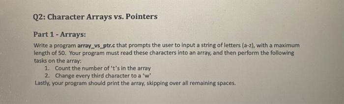 Solved Q2: Character Arrays vs. Pointers Part 1 - Arrays: | Chegg.com