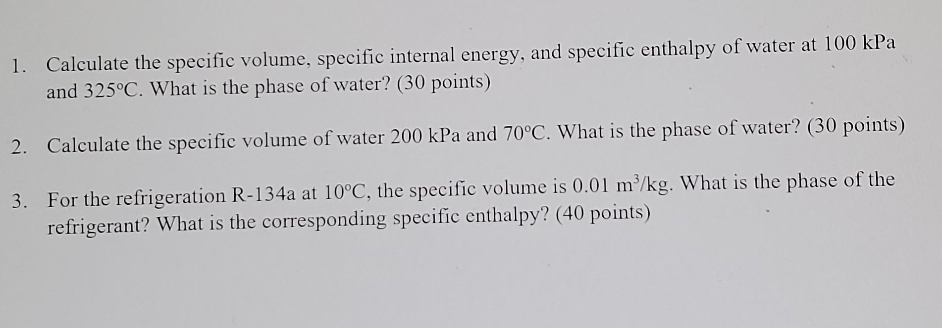 Solved 1. Calculate the specific volume, specific internal | Chegg.com