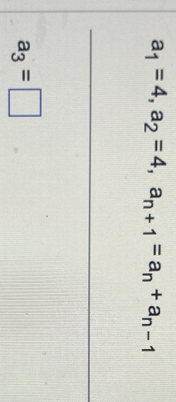 Solved a1=4,a2=4,an+1=an+an-1a3=Find the terms of the | Chegg.com