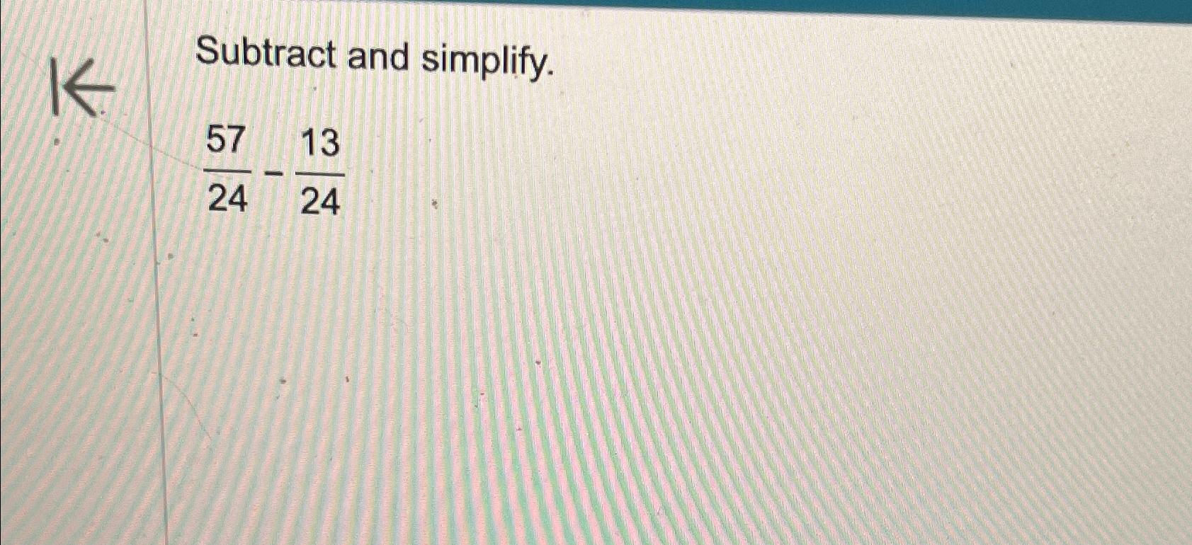 Solved Subtract and simplify.5724-1324 | Chegg.com