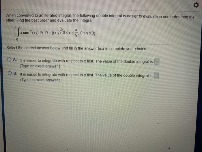 Solved When converted to an iterated integral, the following | Chegg.com