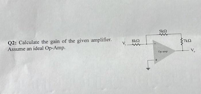 Solved Q2: Calculate the gain of the given amplifier. Assume | Chegg.com