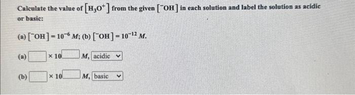 Solved Calculate the value of [H3O+]from the given [−OH] in | Chegg.com