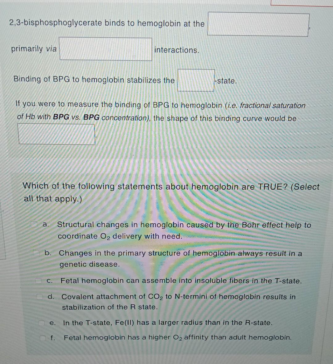 Solved 2,3-bisphosphoglycerate binds to hemoglobin at the | Chegg.com