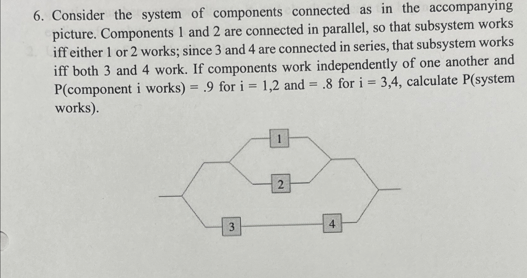 Solved Consider the system of components connected as in the | Chegg.com