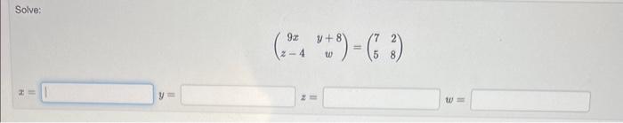 Solved Solve: (9xz−4y+8w)=(7528) x= y= z= w= | Chegg.com