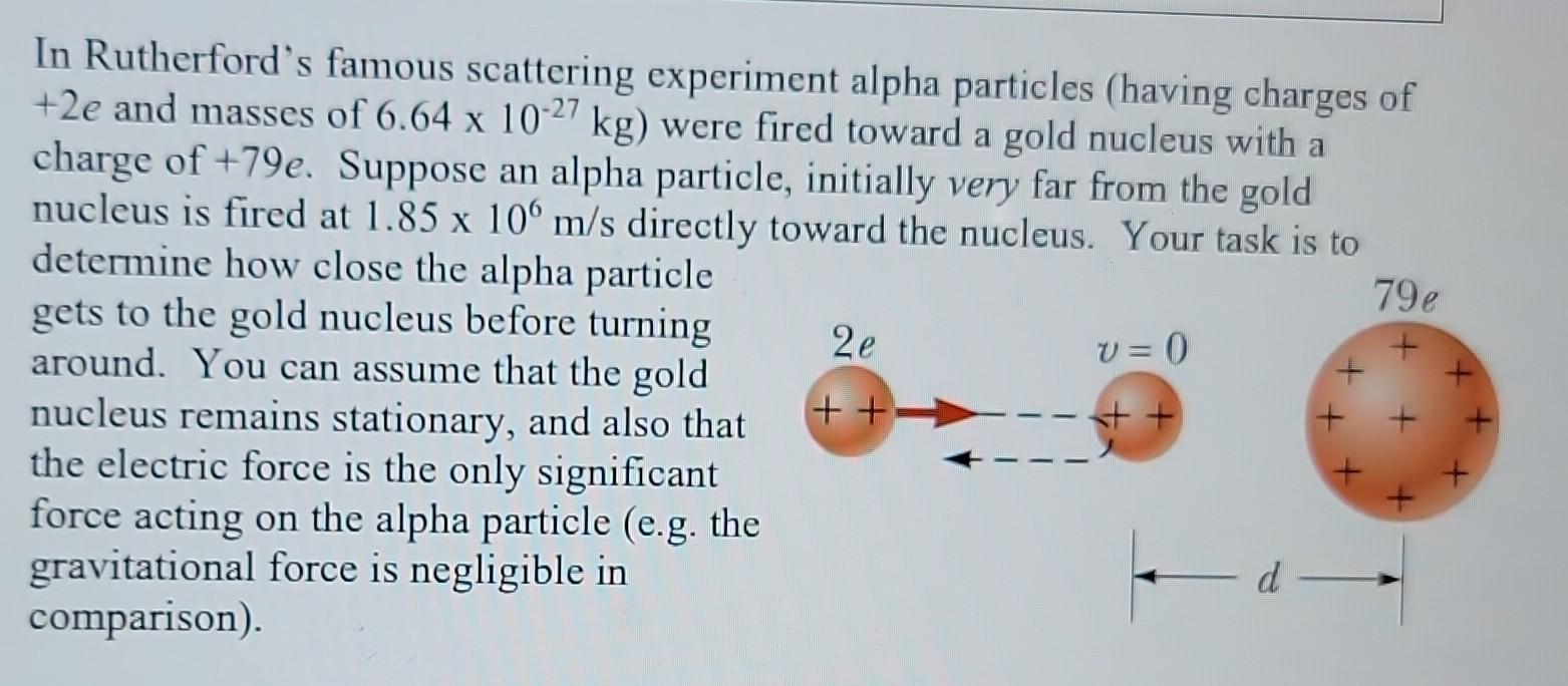 Solved In Rutherford's famous scattering experiment alpha | Chegg.com