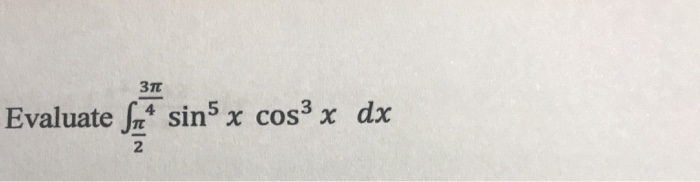 Solved 370 Evaluate Sr* sin5 x cos3 x dx 2 | Chegg.com